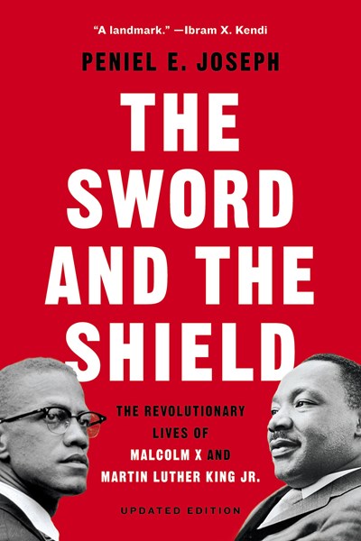 The Sword and the Shield : The Revolutionary Lives of Malcolm X and Ma ...